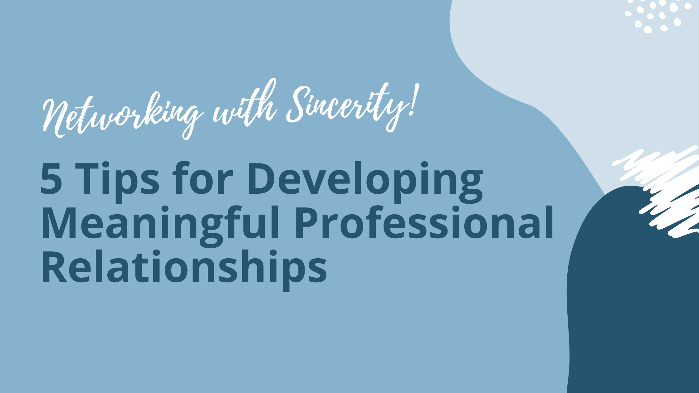 Networking With Sincerity: Develop Meaningful Professional Relationships